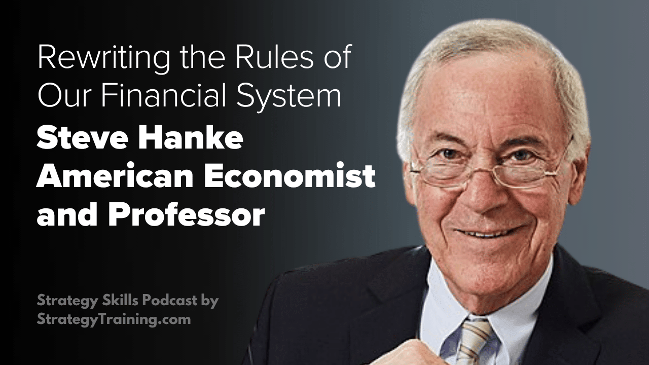 Steve Hanke on Rewriting Our Financial System | FIRMSconsulting